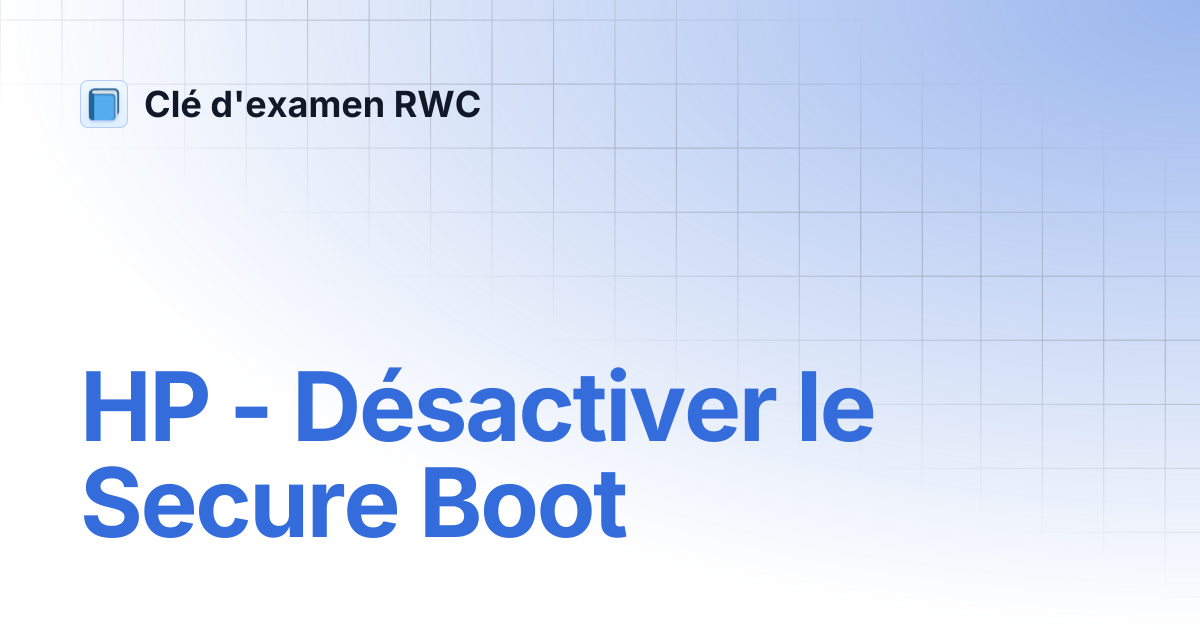 HP - Désactiver le Secure Boot | Clé d'examen RWC